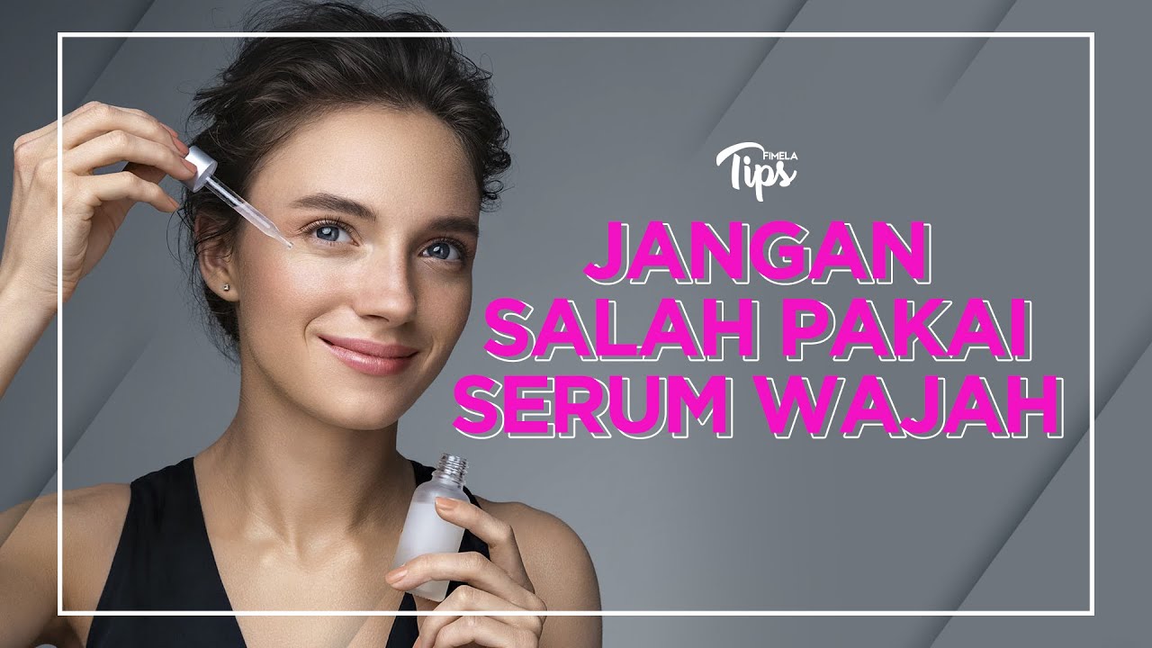 Review Serum Wajah dan Cara Menggunakannya - Bedak Halal Review Serum Wajah dan Cara Menggunakannya - Bedak Halal
